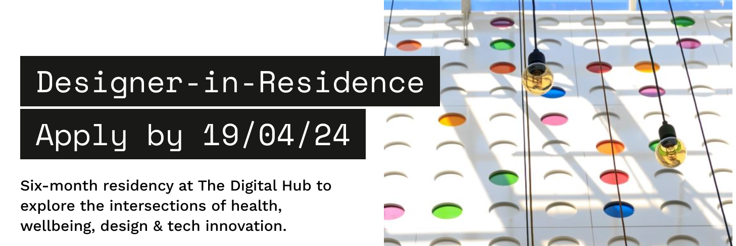 The Digital Hub opens call for first Designer-in-Residence ...
